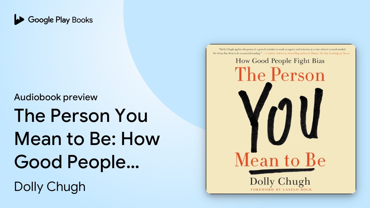 The Person You Mean to Be: How Good People… by Dolly Chugh · Audiobook ...