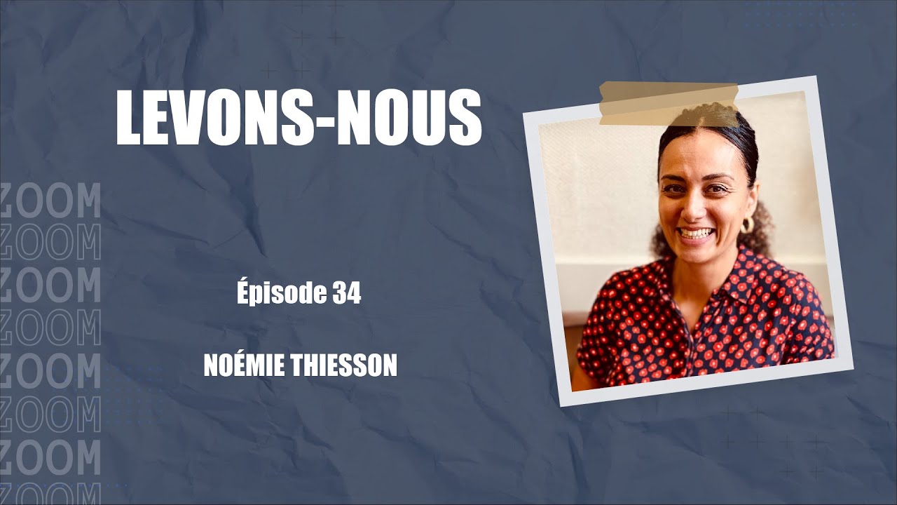 [LEVONS-NOUS] Épisode #34 - Noémie Thiesson dirigeante de la maison des ...