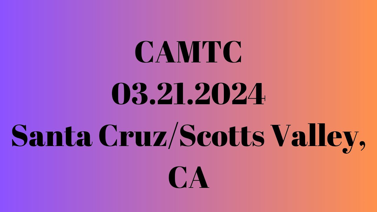3 21 24 CAMTC Santa Cruz - YouTube