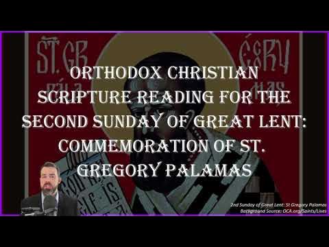 Great Lent - Second Sunday of Great Lent: St. Gregory Palamas - Hebrews 1:10-14;2:1-3, & Mark 2: ...