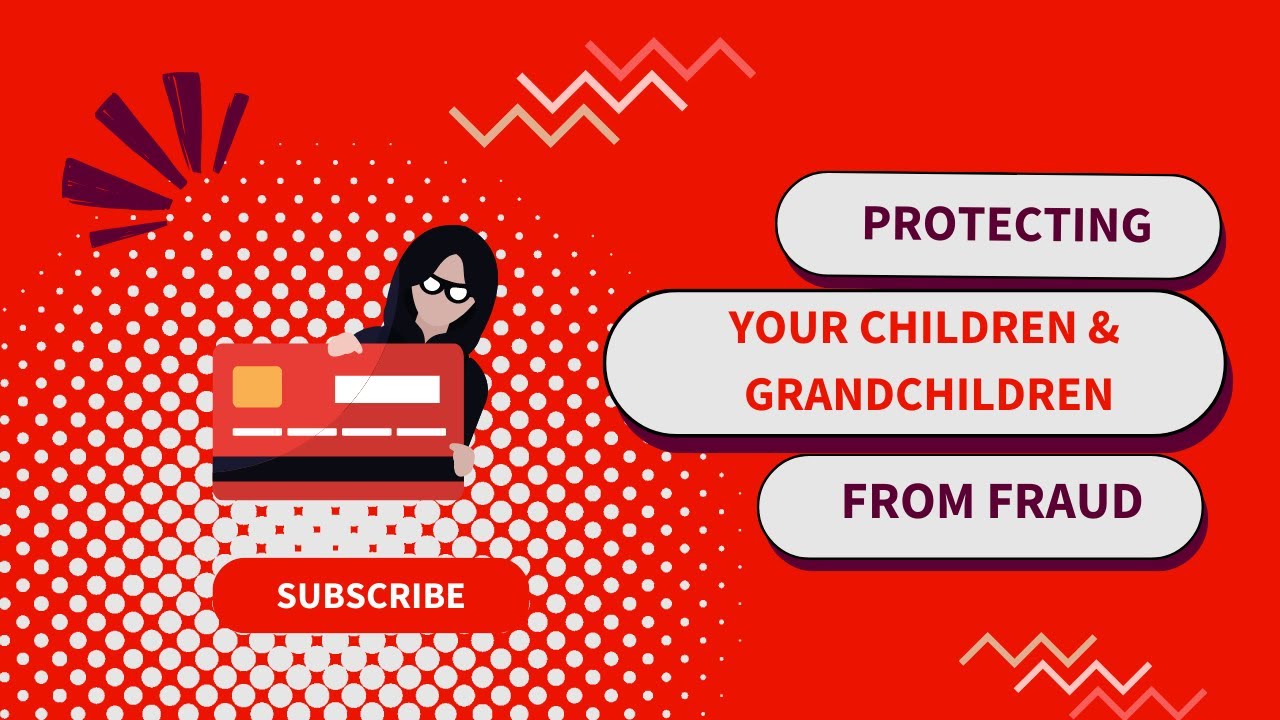 Fraud Talk Tuesday: Protecting your children & grandchildren from fraud ...