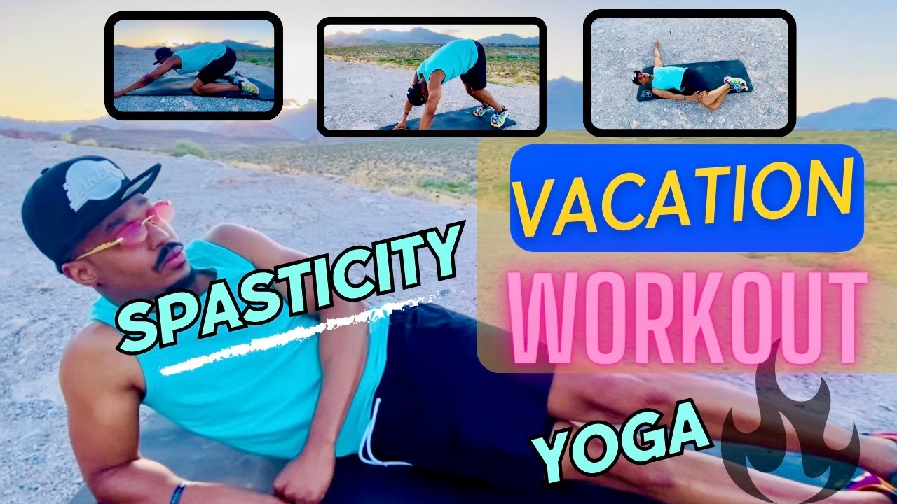 Spasticity Workout: Combat Leg Spasticity on Vacation, Powerful Yoga ...