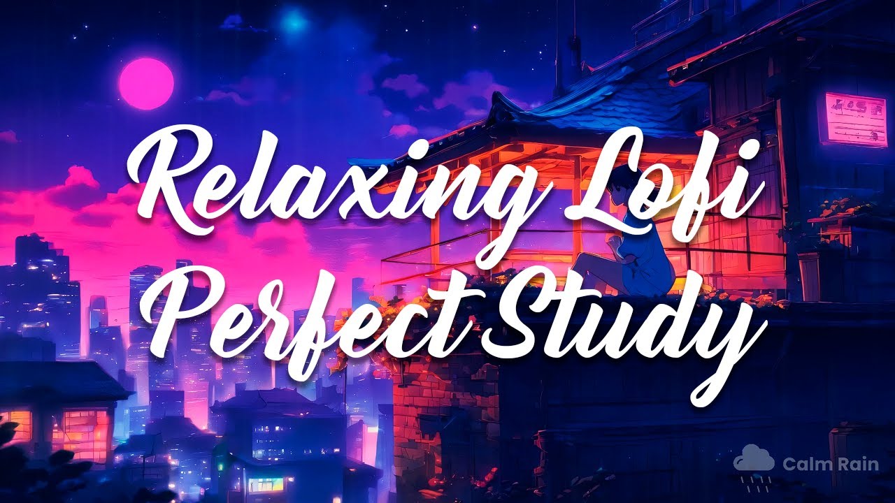 Relaxing Lofi Compilation 🌇 Perfect Study and Chill ☔ - YouTube