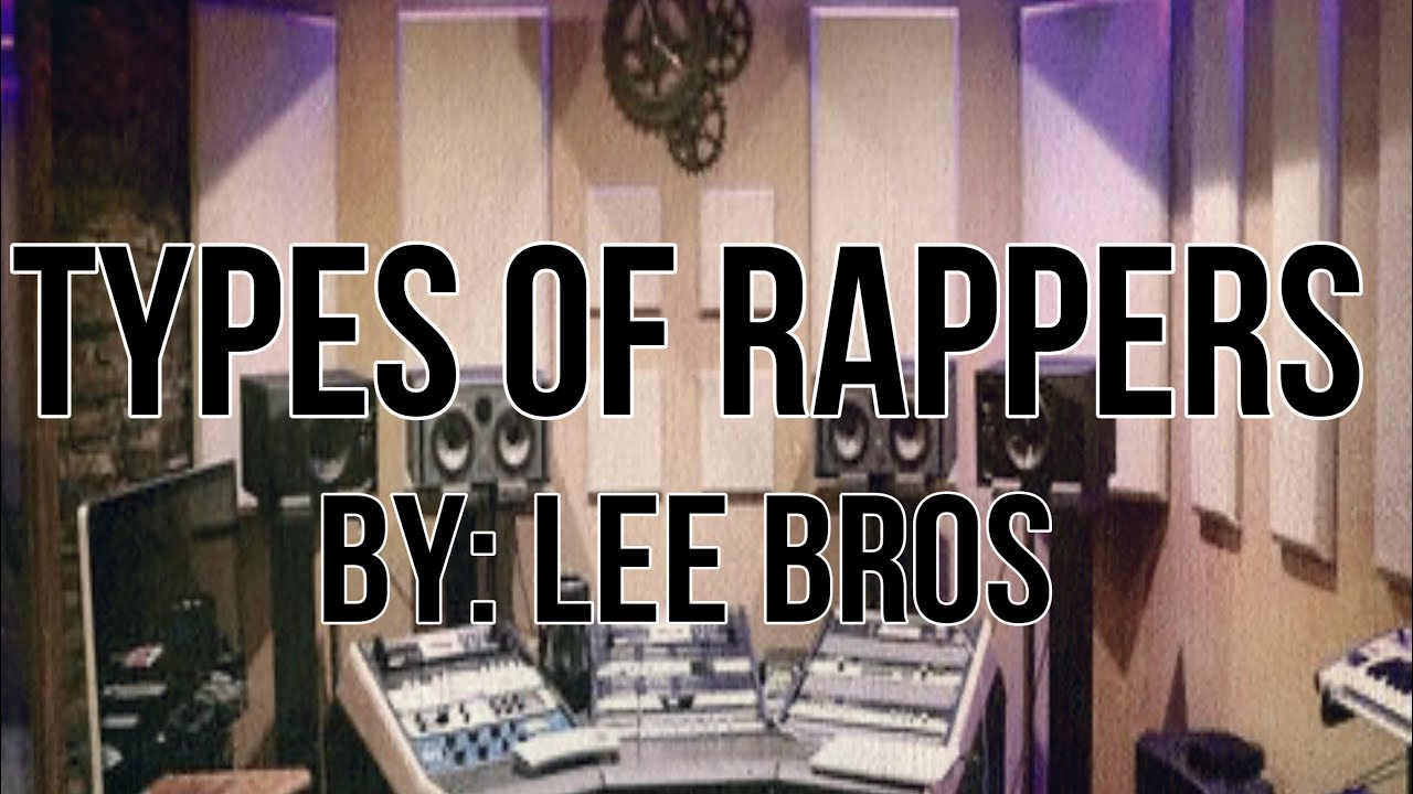 Types of Rappers Pt:1 (Lee Bros) - YouTube