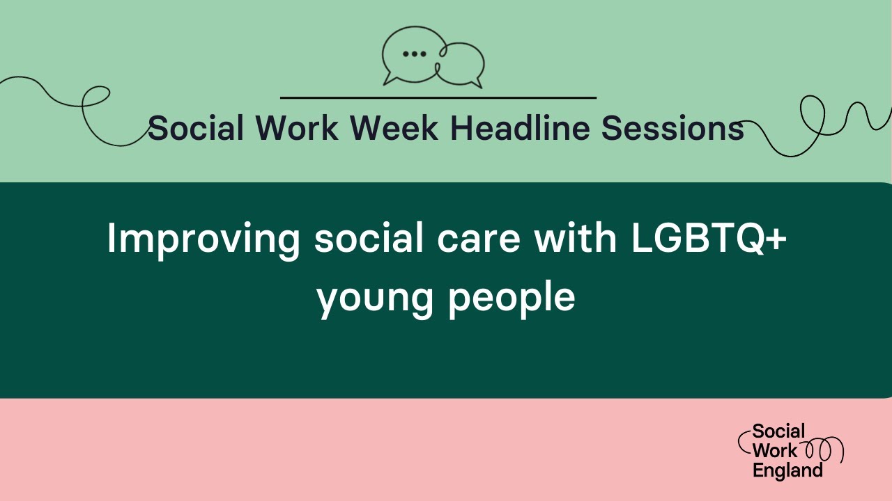 Improving social care with LGBTQ+ young people | Social Work Week 2023 ...
