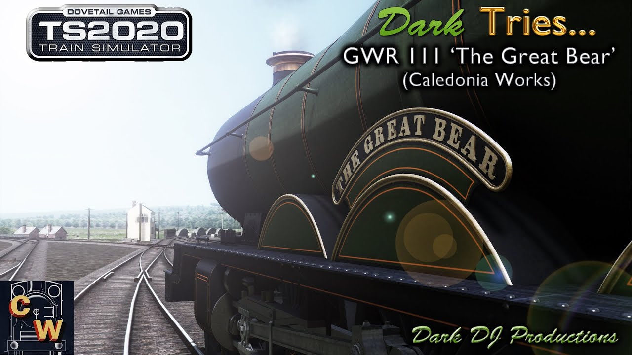 TS2020 | Dark Tries... | GWR 111 'The Great Bear' - YouTube