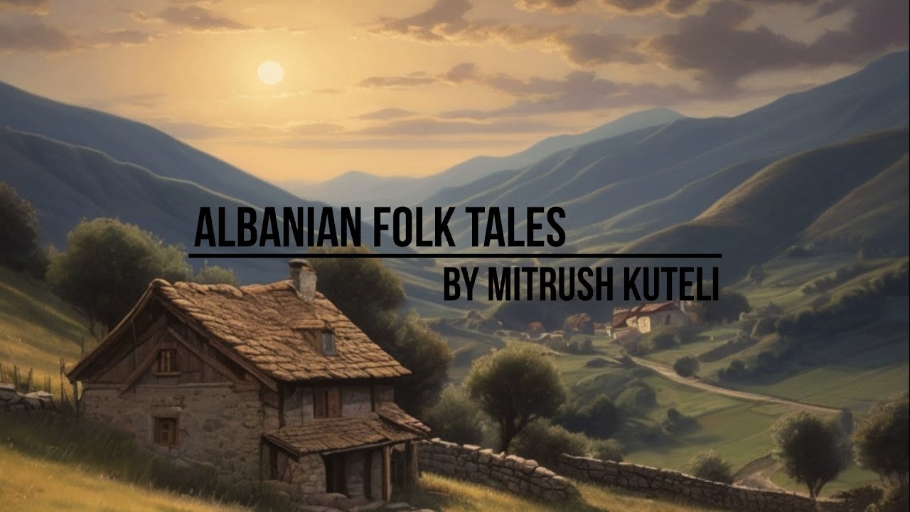 From Oral Tradition to Classic Book: Albanian Folk Tales by Mitrush ...