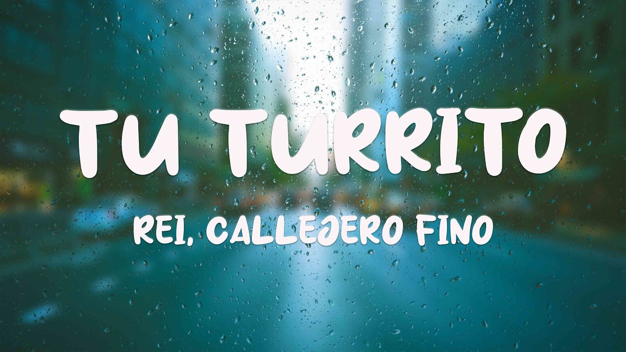 Tu Turrito - Rei, Callejero Fino [Lyrics Video] 💢 - YouTube