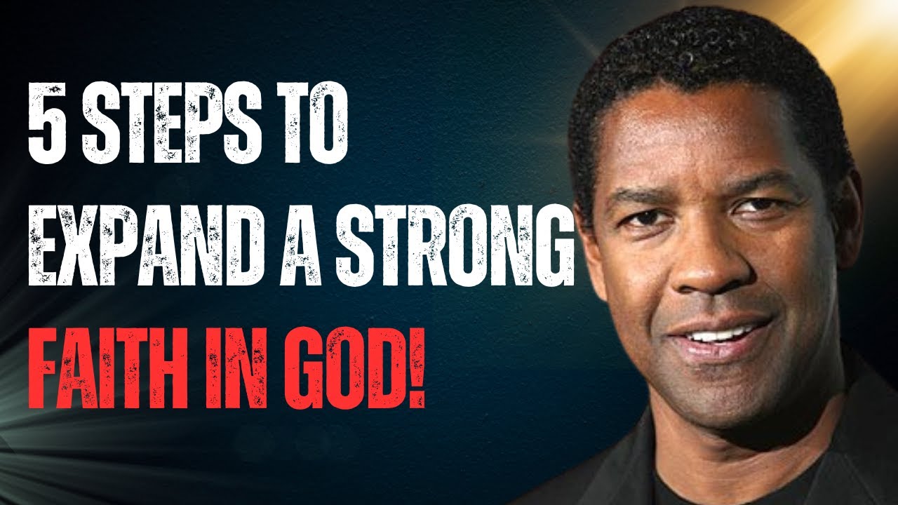 5 Steps to Expand a Strong Faith in God! | BEST SPEECHES BY DENZEL ...