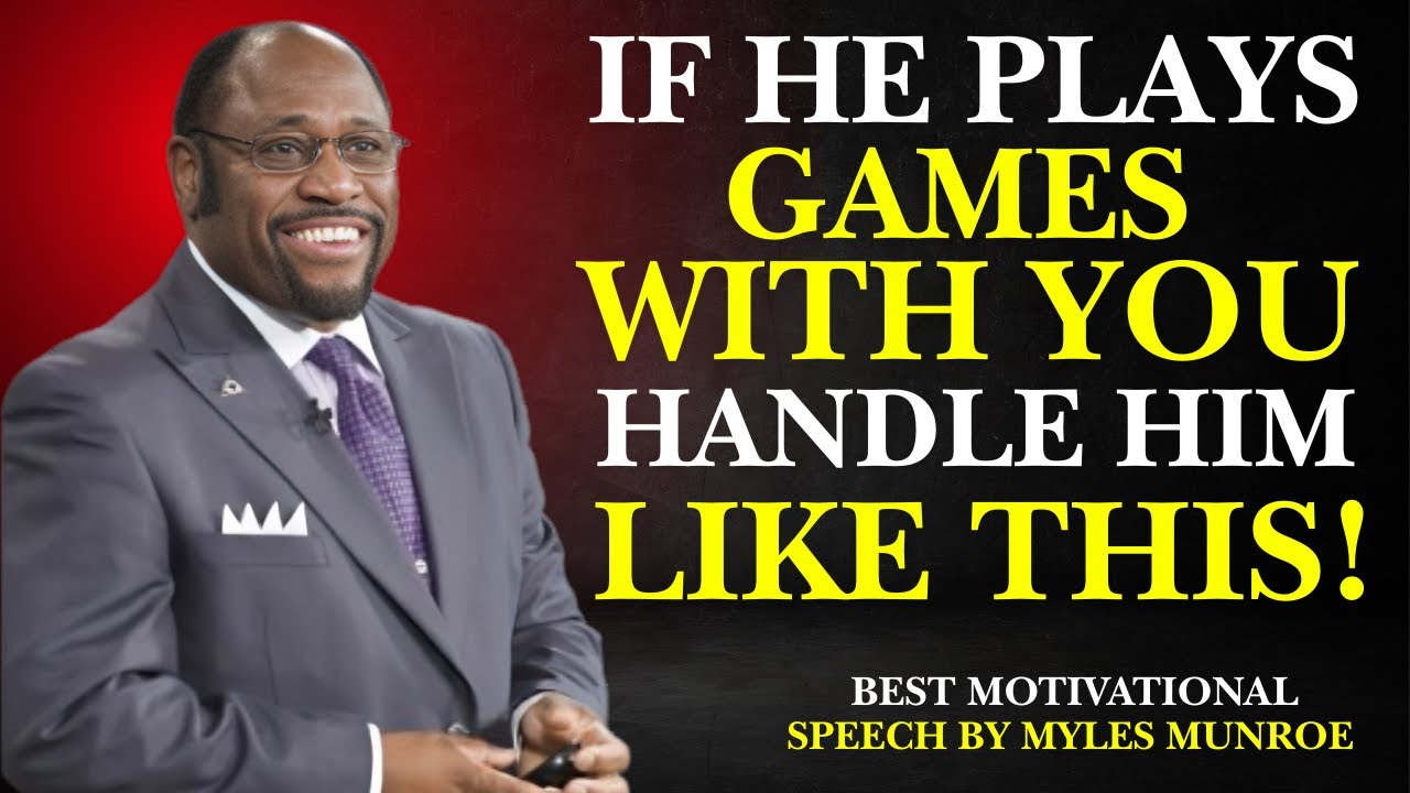 IF HE PLAYS GAMES WITH YOU, HANDLE HIM LIKE THIS|BEST MOTIVATIONAL ...