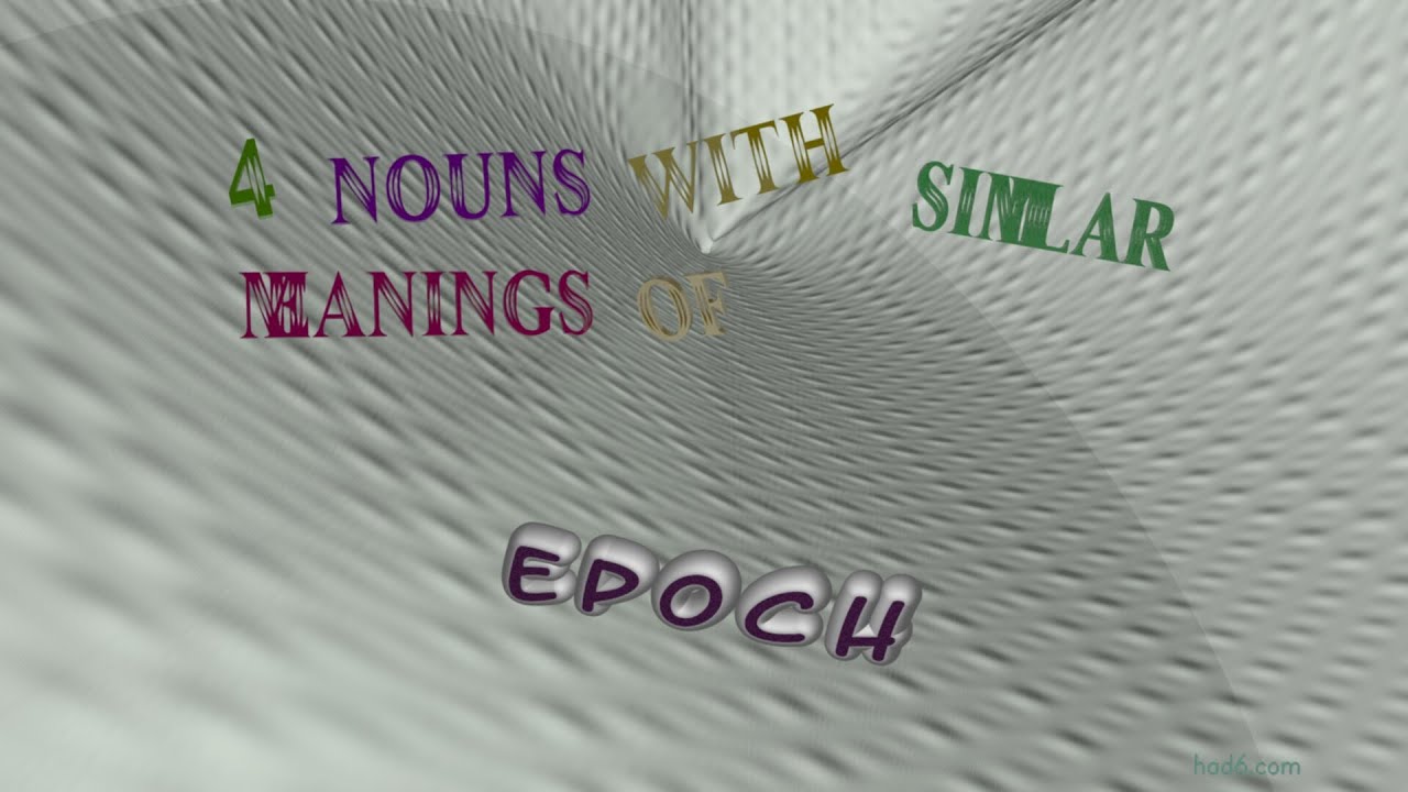 epoch - 6 nouns having the meaning of epoch (sentence examples) - YouTube