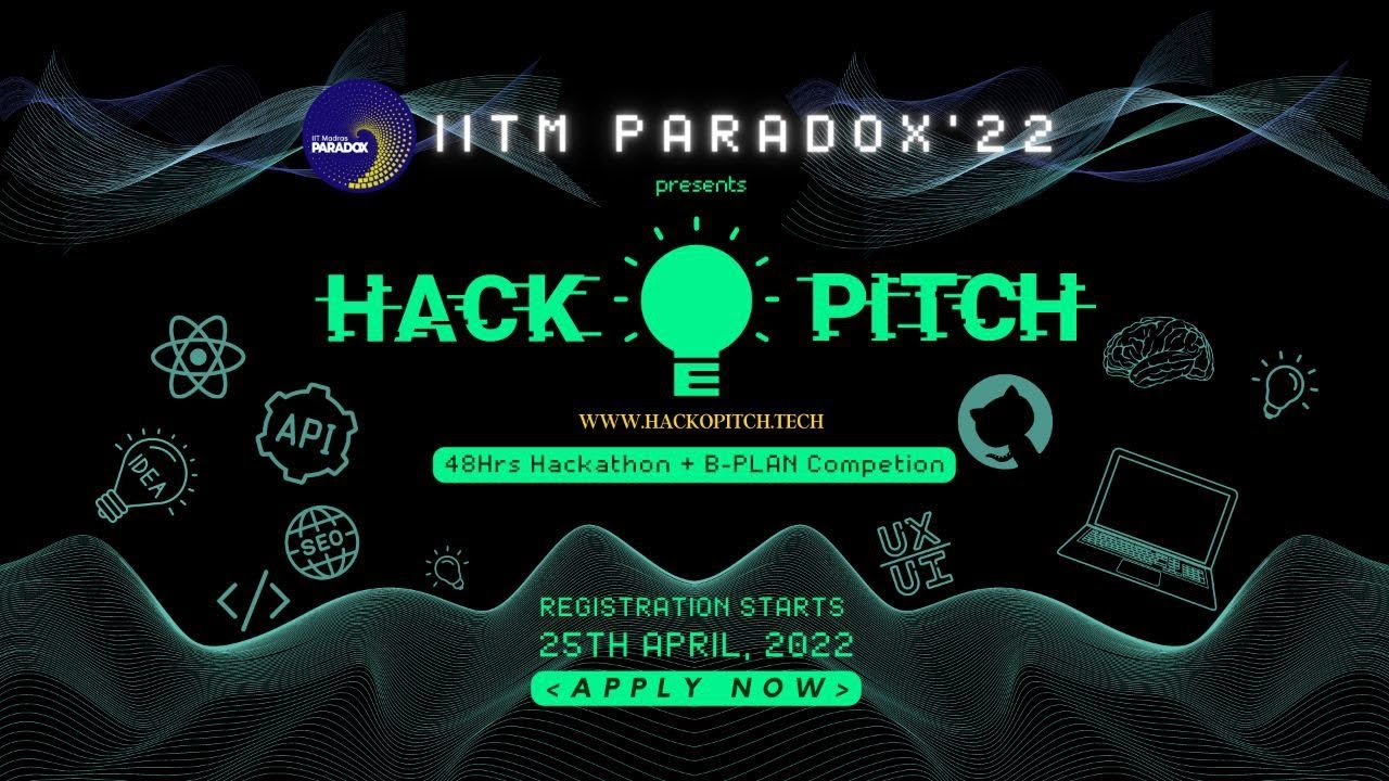 🔊 IITM Paradox'22 presents Hack-O-Pitch HACKATHON - 48 hours | IIT ...