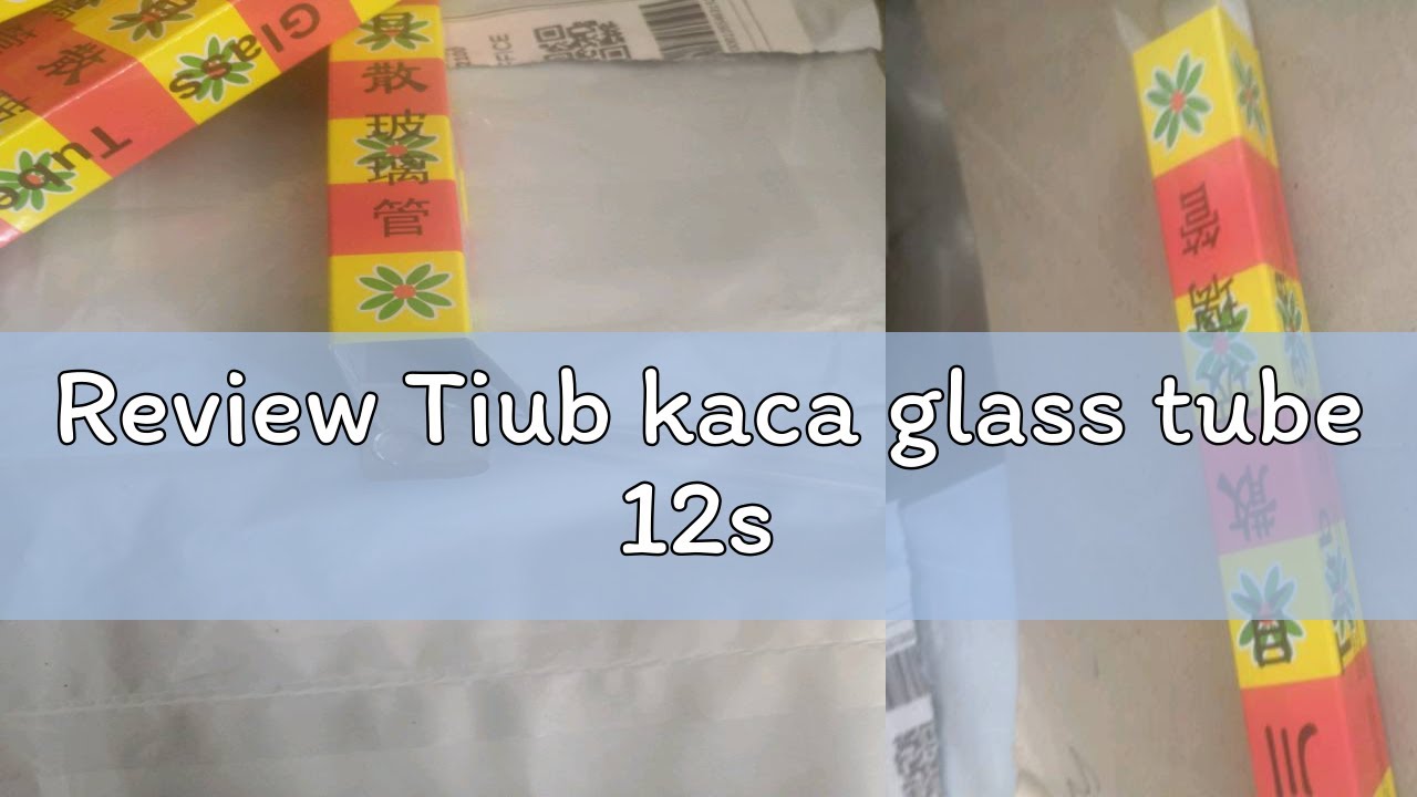 Review Tiub kaca glass tube 12s - YouTube
