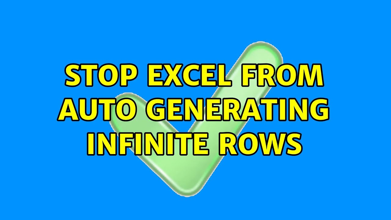 Stop Excel From Auto Generating Infinite Rows 2 Solutions YouTube Stop Excel From Auto Generating Infinite Rows 2 Solutions YouTube