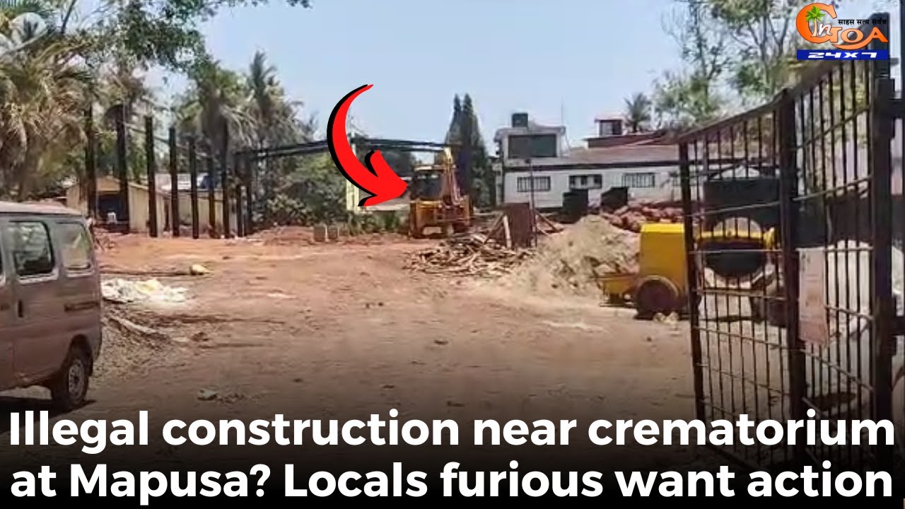 Illegal construction near crematorium at Mapusa? Locals #furious want action - YouTube