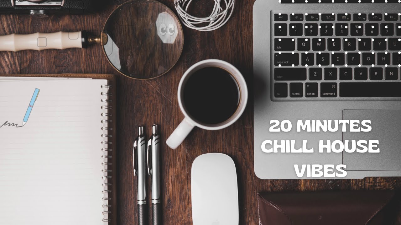 20 Min Ambiente Chill para tu trabajo! || 20 min Chill Step House Music ...