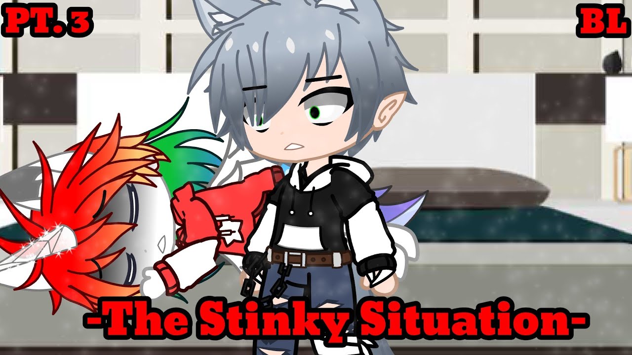 -The Stinky Situation- (BL) [PT.3/??] - YouTube