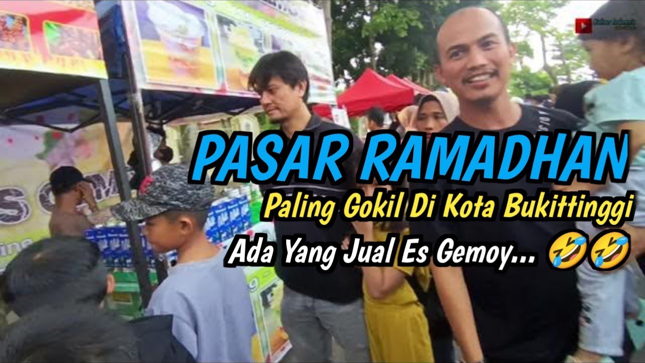 PASAR KULINER RAMADHAN || TERGOKIL DI BUKITTINGGI || ADA YANG JUAL ES ...