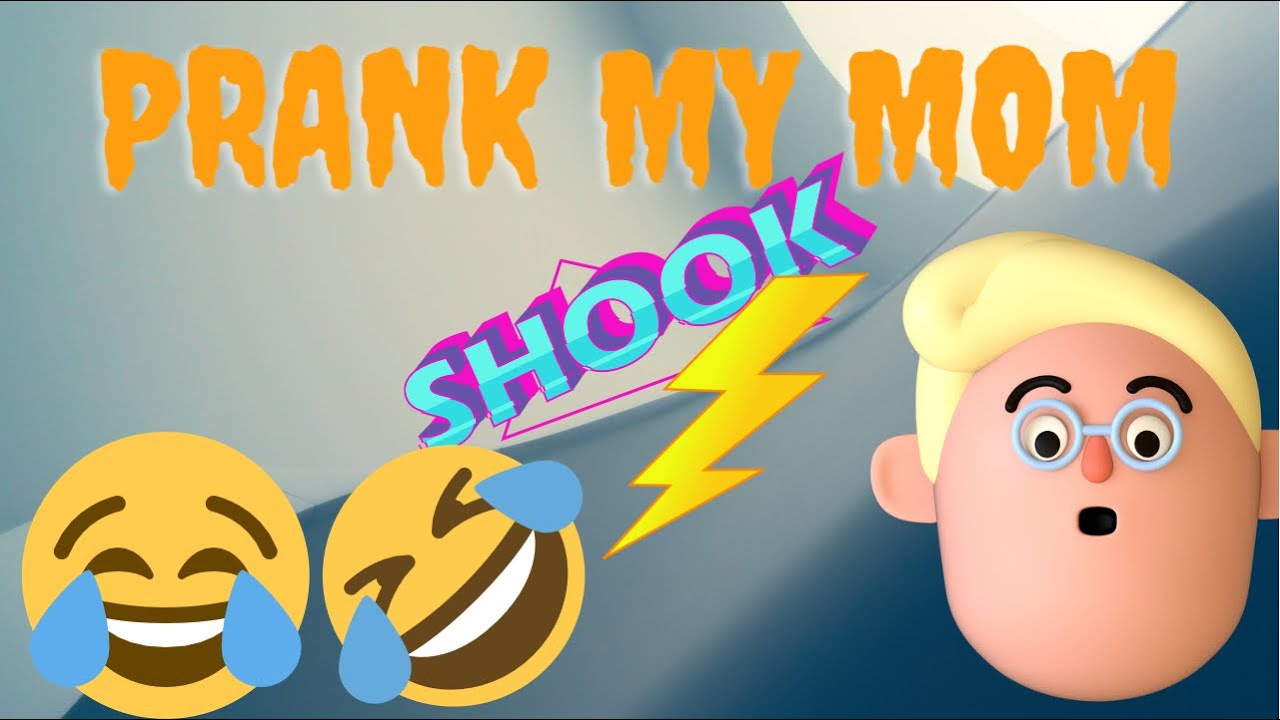 Prank My Mom Youtube