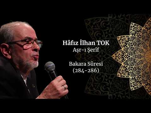 Hâfız İlhan Tok | Aşr-ı Şerîf | Bakara Sûresi (285-286)