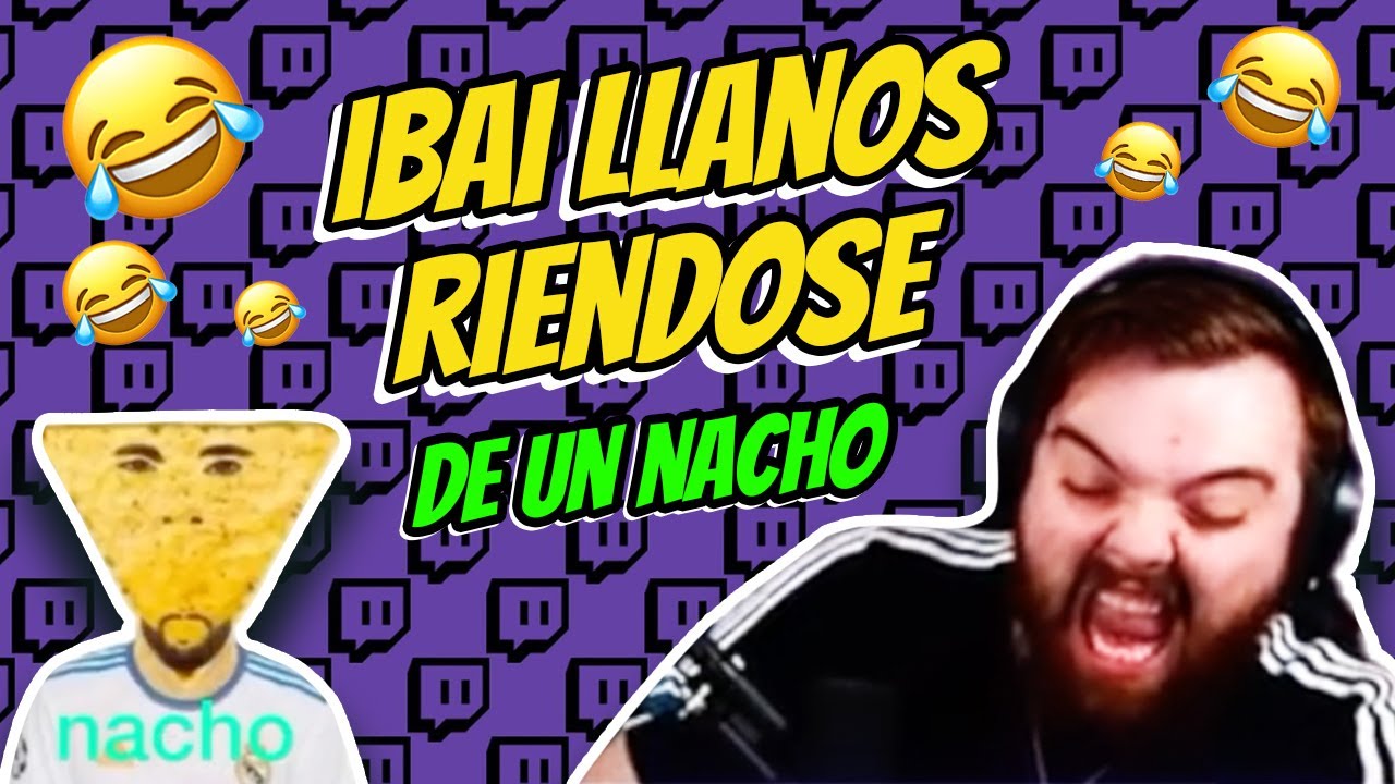 🤣 IBAI LLANOS riendose de un NACHO durante 3 minutos 🤣 VIDEO DE RISA ...