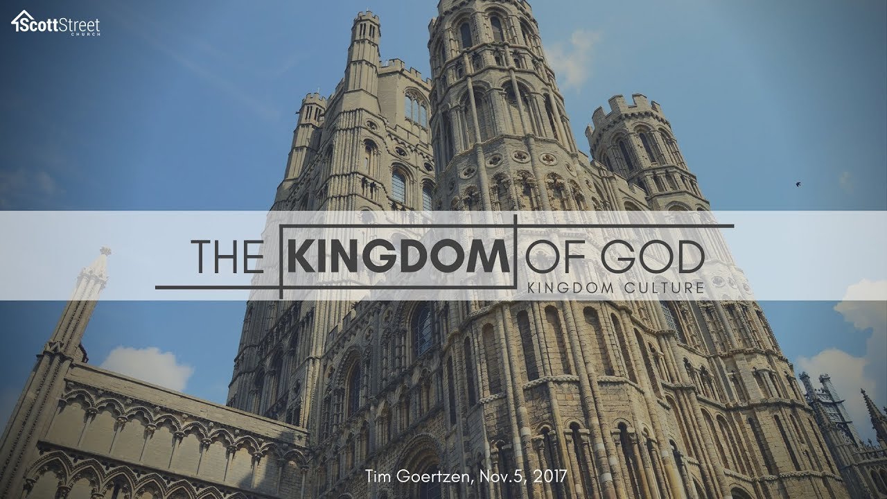 November 5, 2017 - Kingdom of God Series IV - Tim Goertzen - YouTube