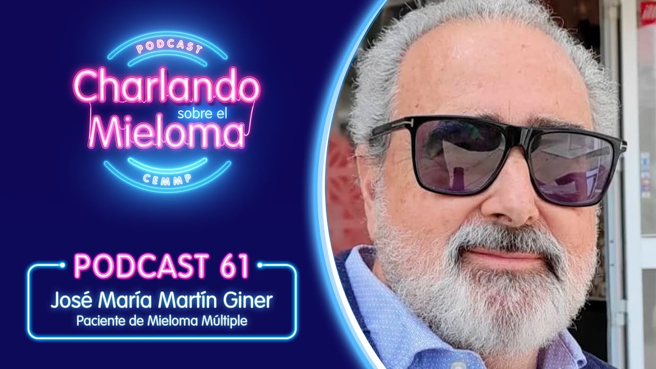 🎙️ PODCAST 61 | "Charlando sobre el Mieloma con José María Martín Giner ...