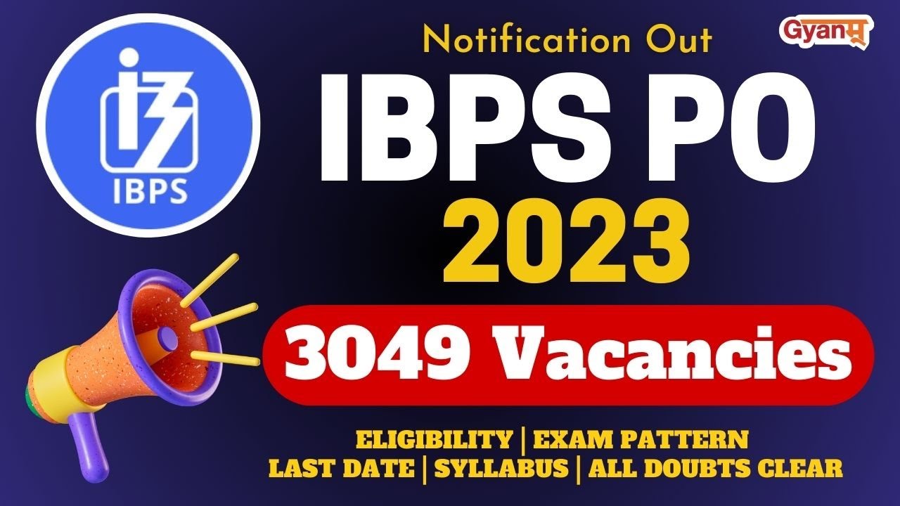 IBPS PO 2023 Notification Out 🔥| 3049 Vacancies | Eligibility, Exam ...