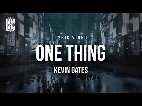 Kevin Gates - One Thing (hit this weed cause it might calm you down) | Lyrics