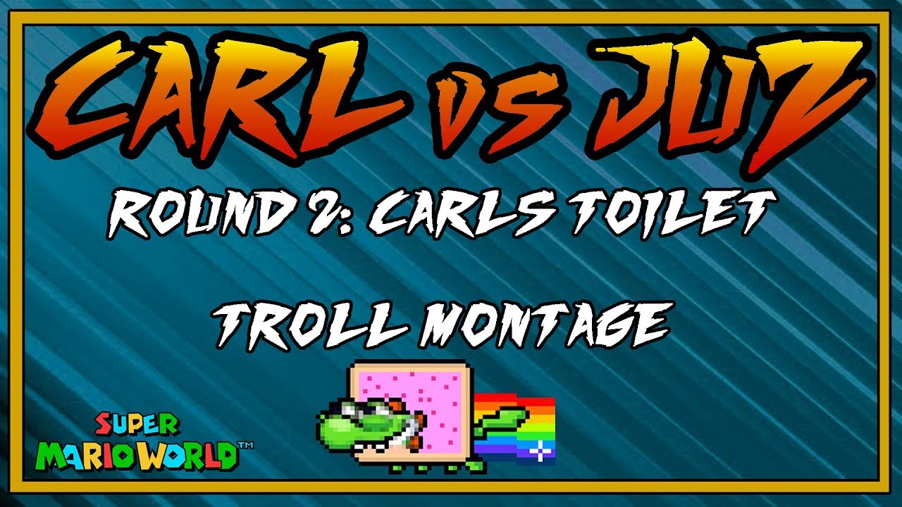Carl vs Juz: Carl's Toilet [SMW Troll Montage] - YouTube