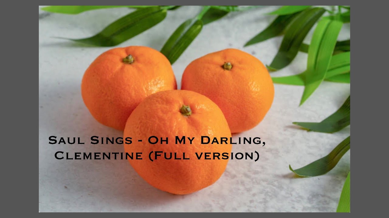 Saul Sings - Oh My Darling, Clementine (Full Version) - YouTube