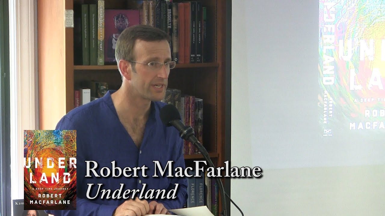 Robert MacFarlane, "Underland" - YouTube