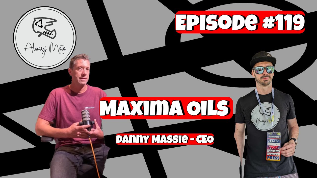 Maxima Oils CEO Danny Massie on The Always Moto Podcast - YouTube