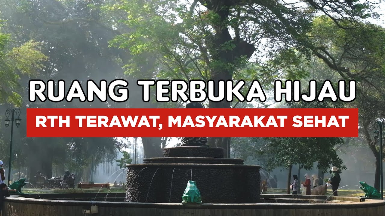 Ruang Terbuka Hijau RTH Terawat, Masyarakat Sehat - YouTube
