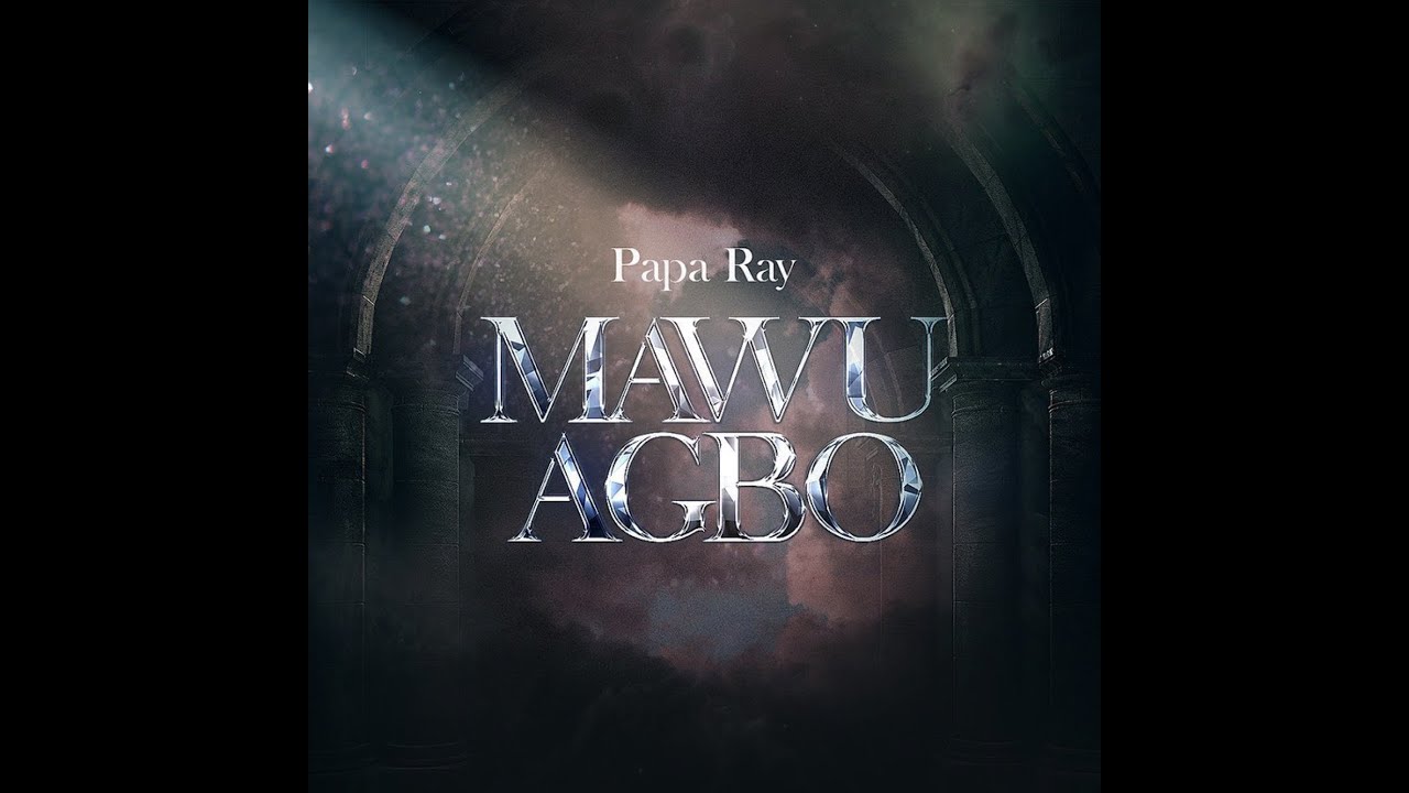 MAWU AGBO - Papa Ray - YouTube
