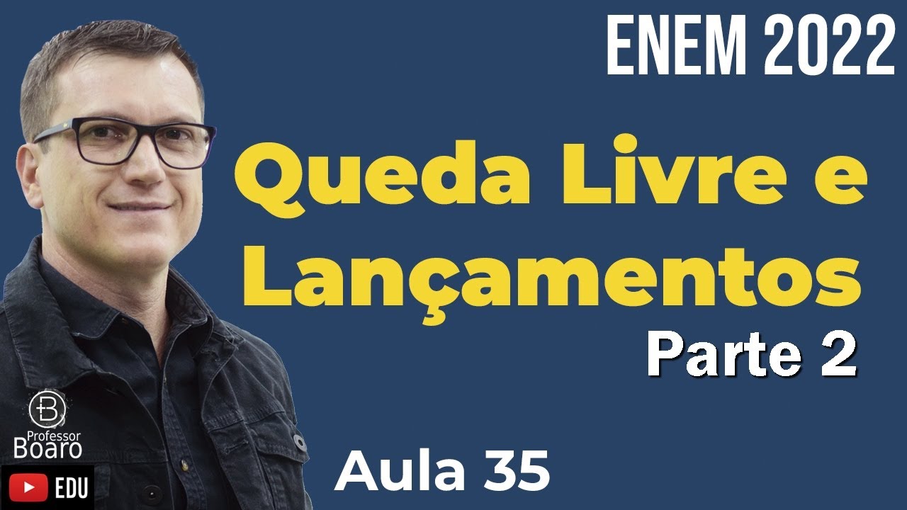 QUEDA LIVRE e LANÇAMENTOS - Parte 2- Professor Boaro - MUITO importante ...