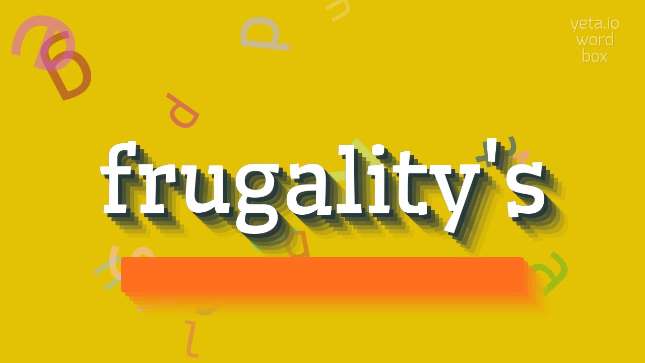How to say "frugality's"! (High Quality Voices) - YouTube