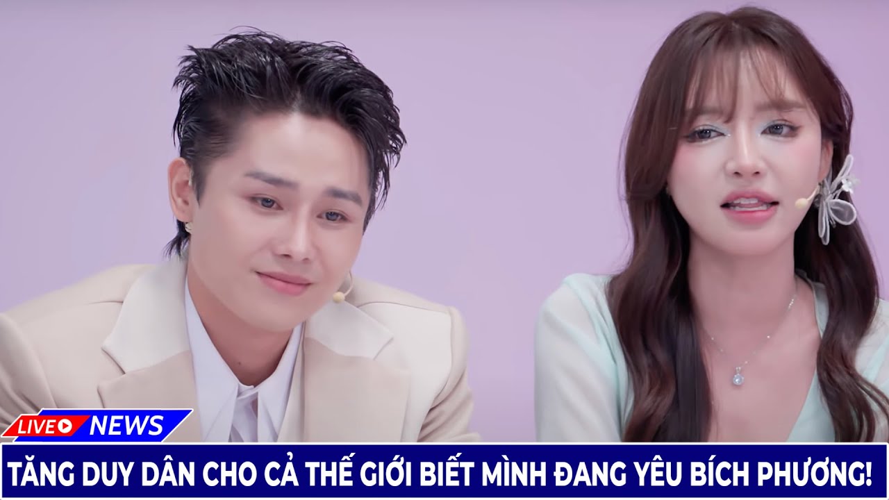 Tăng Duy Dân Cho Cả Thế Giới Biết Mình Đang Yêu Bích Phương! - YouTube