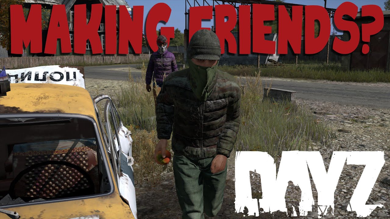 DayZ - Making Friends? - YouTube