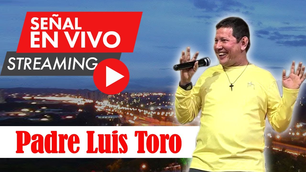 PADRE LUIS TORO EN VVO y Directo - YouTube