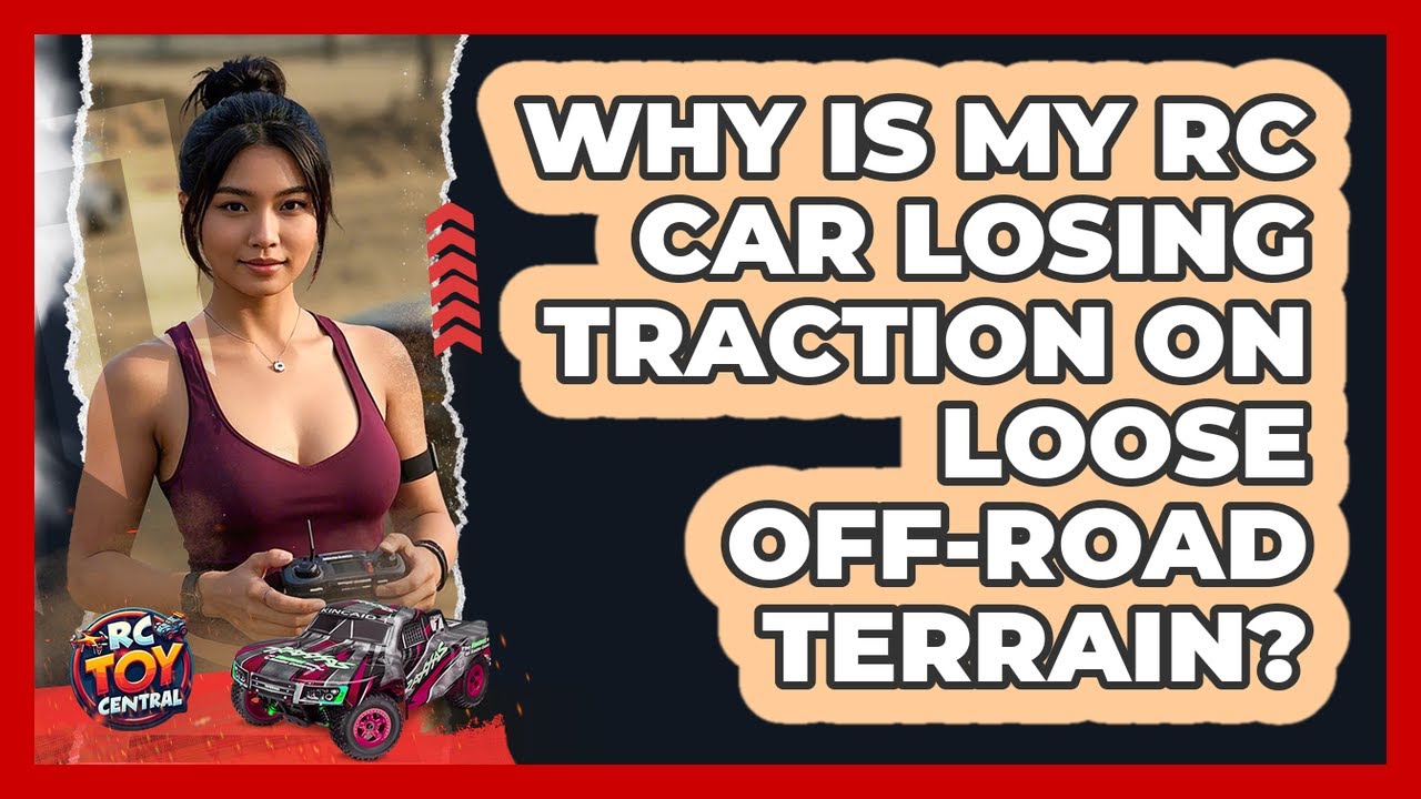 Why Is My RC Car Losing Traction On Loose Off-road Terrain? - RC Toy ...