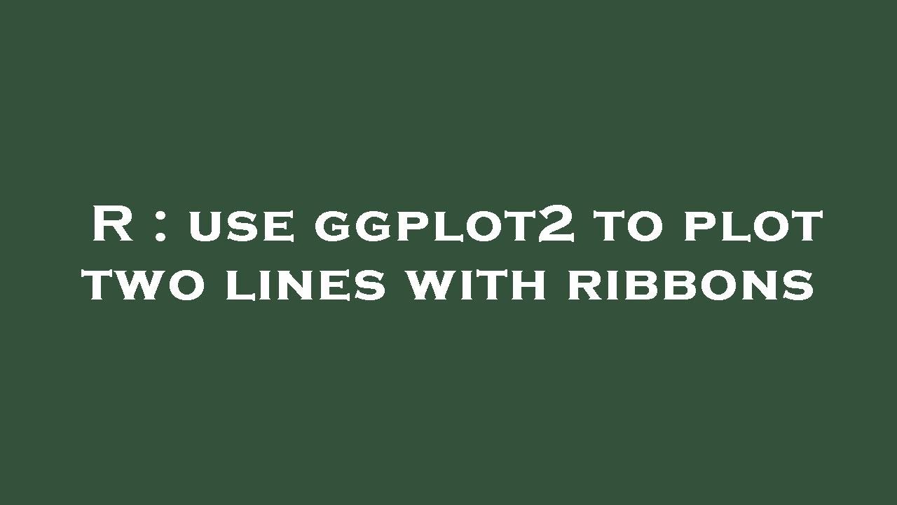 R : use ggplot2 to plot two lines with ribbons - YouTube