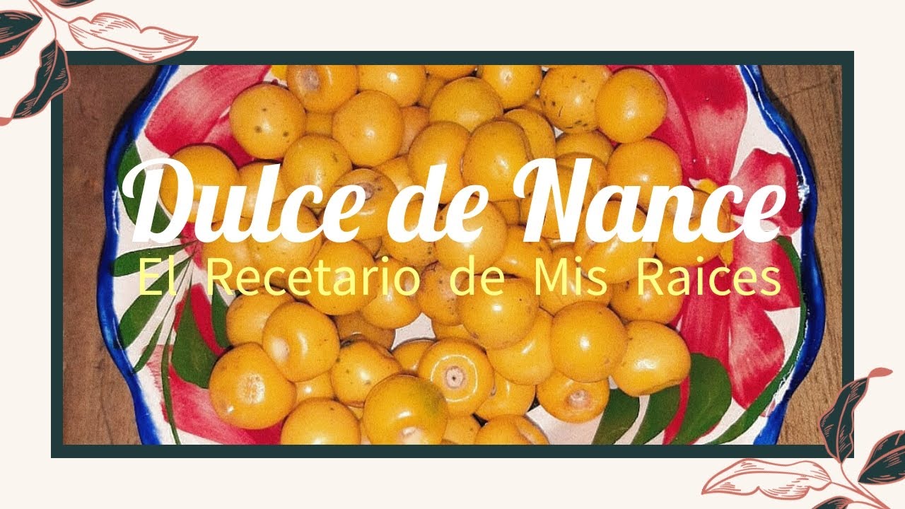 Dulce de Nance|Dulces Tradicionales|El Recetario de Mis Raíces - YouTube