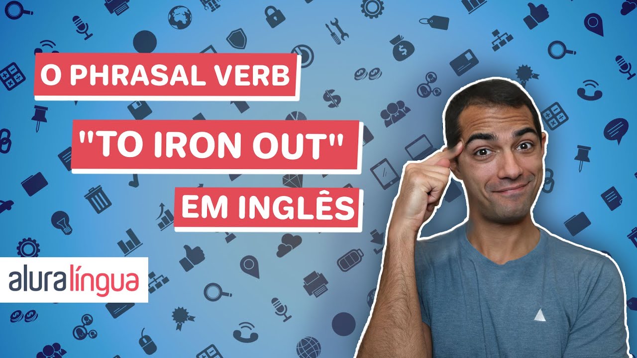 O phrasal verb 'TO IRON OUT' em inglês - YouTube