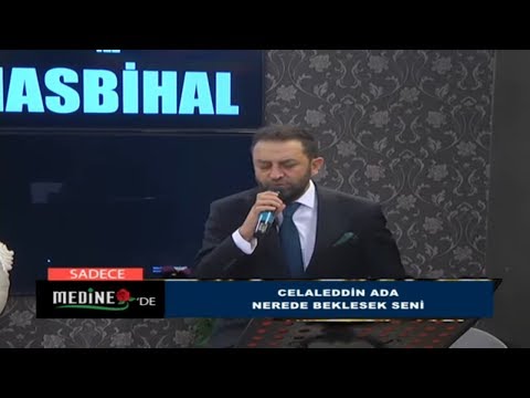 Nerede beklesek seni ilahisi (Celaleddin Ada, Medine Tv, En yeni seçkin popiler ilahiler 2019)