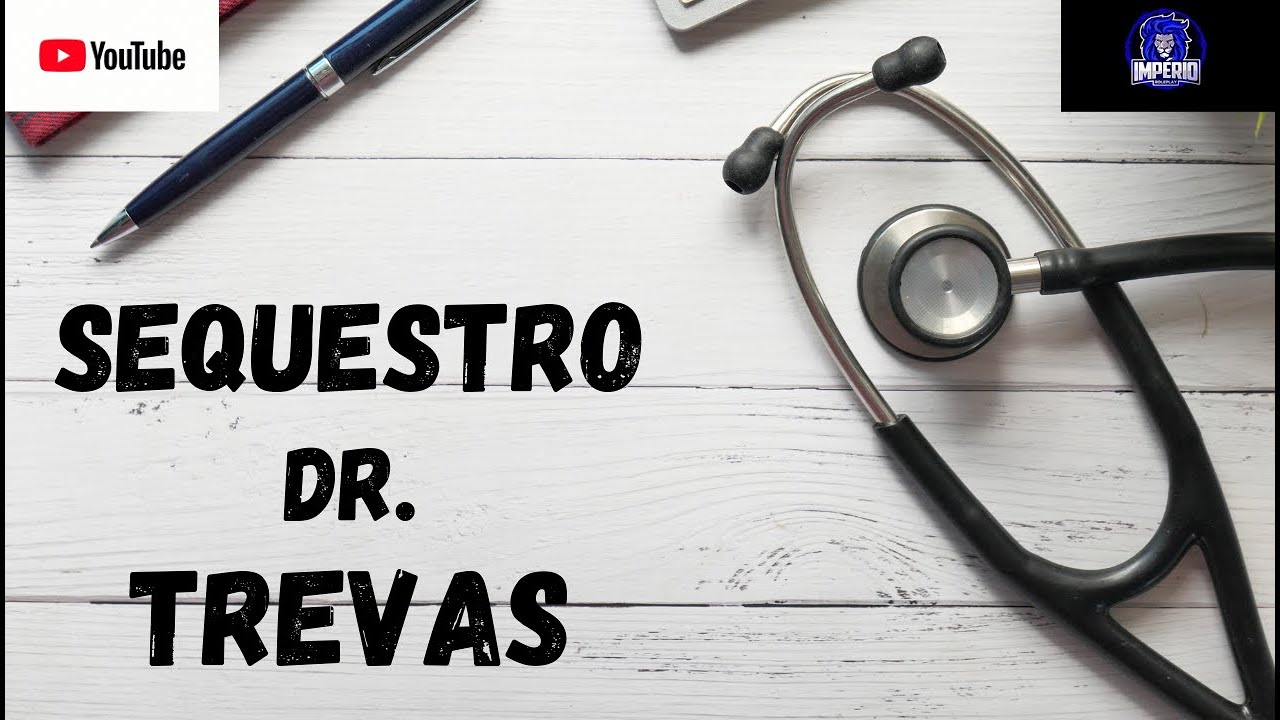 SEQUESTRO DO DR TREVAS - YouTube