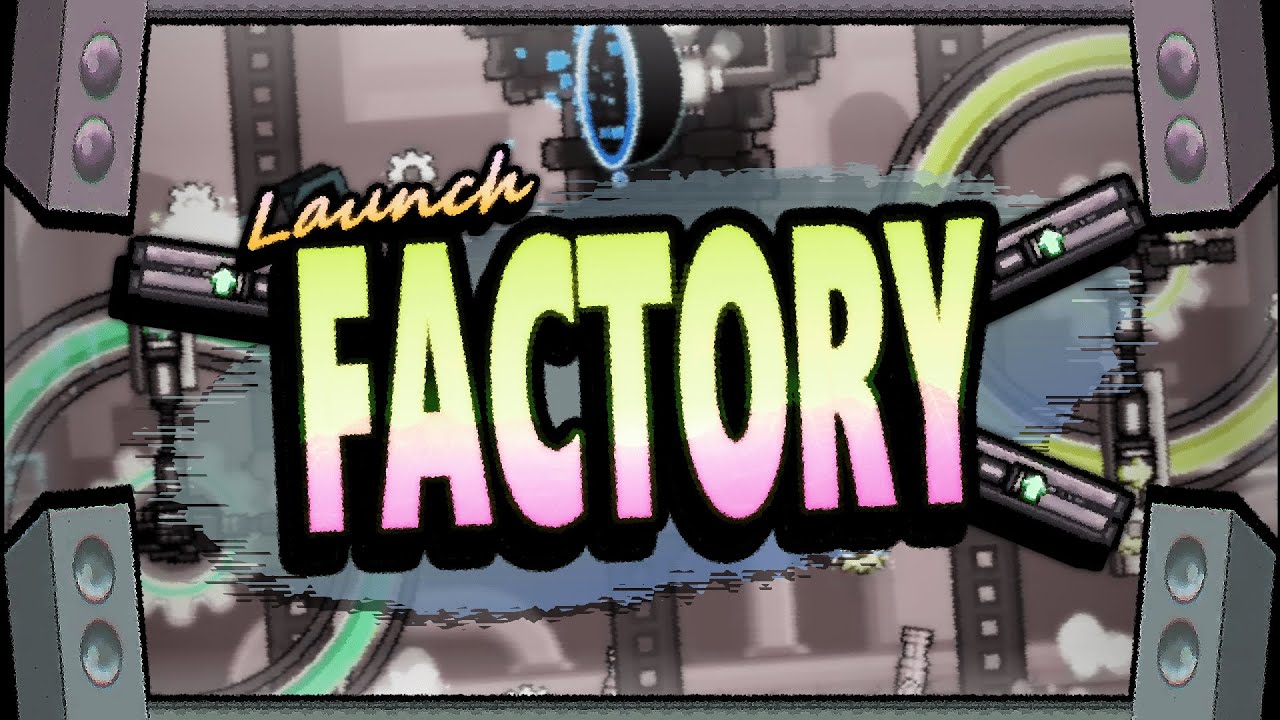 Launch Factory 100% (Insane Demon) by Manix648 [PLATFORMER] - YouTube