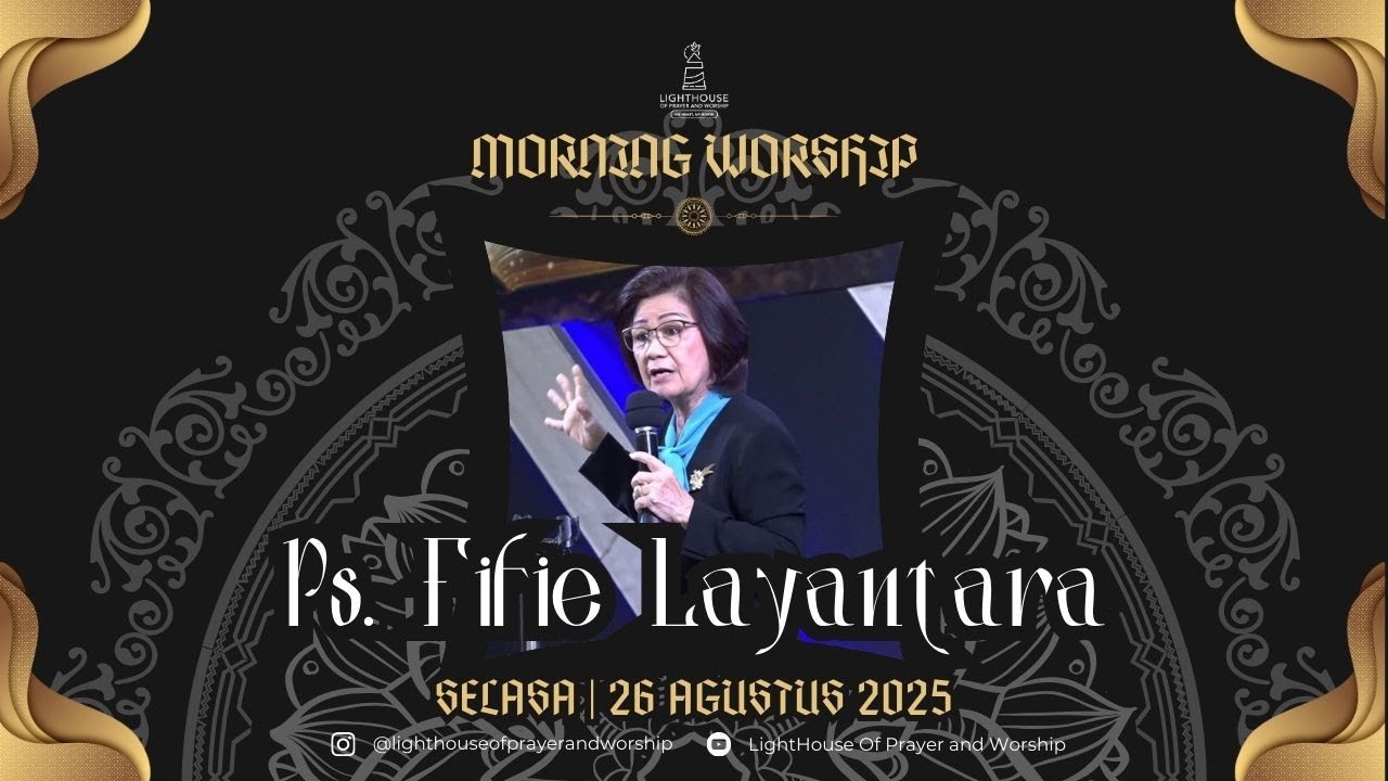 MORNING WORSHIP | PS. FIFIE LAYANTARA | 26 AGUSTUS 2025 | LIGHTHOUSE OF ...