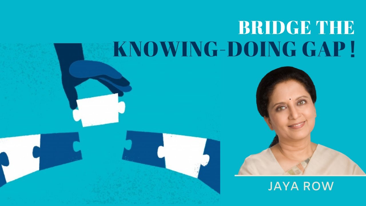 Bridge the Knowing-Doing Gap at the Weekly Webinars by JAYA ROW - YouTube
