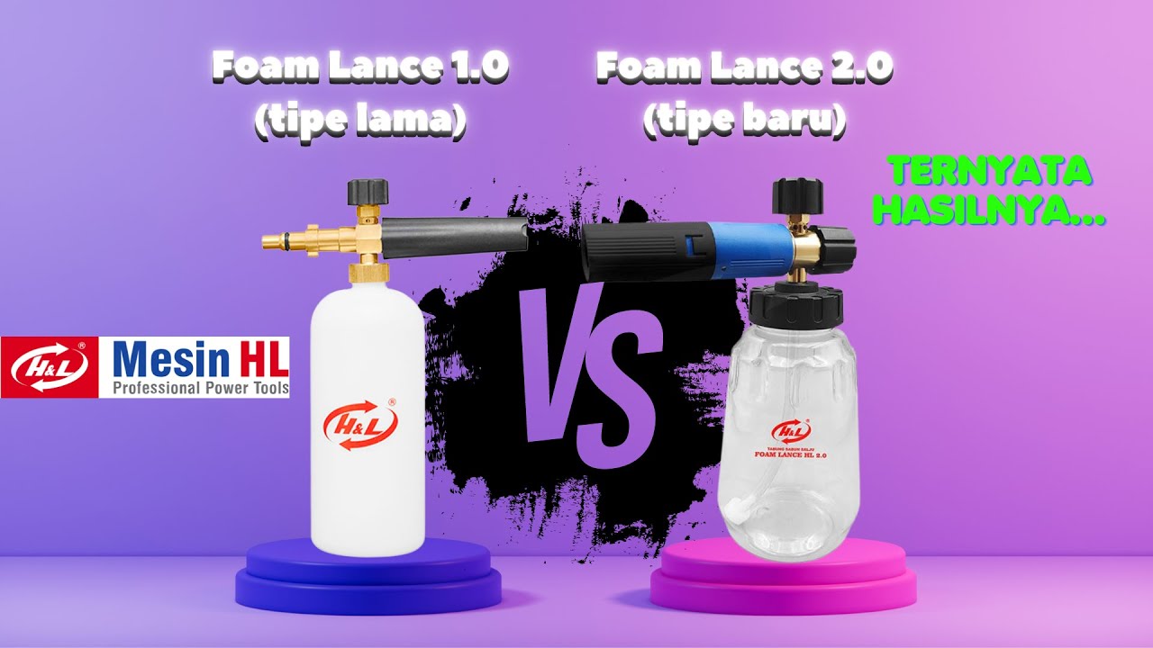 Perbandingan Foam Lance tipe lama dan Foam Lance 2.0 dari Mesin HL ...